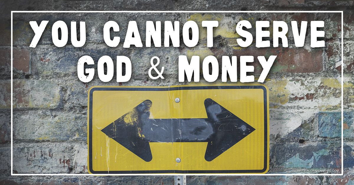 You Cannot Serve God and Money